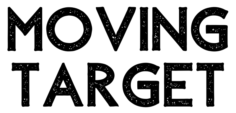 Moving Target | Blog like everybody's watching (even if nobody is)
